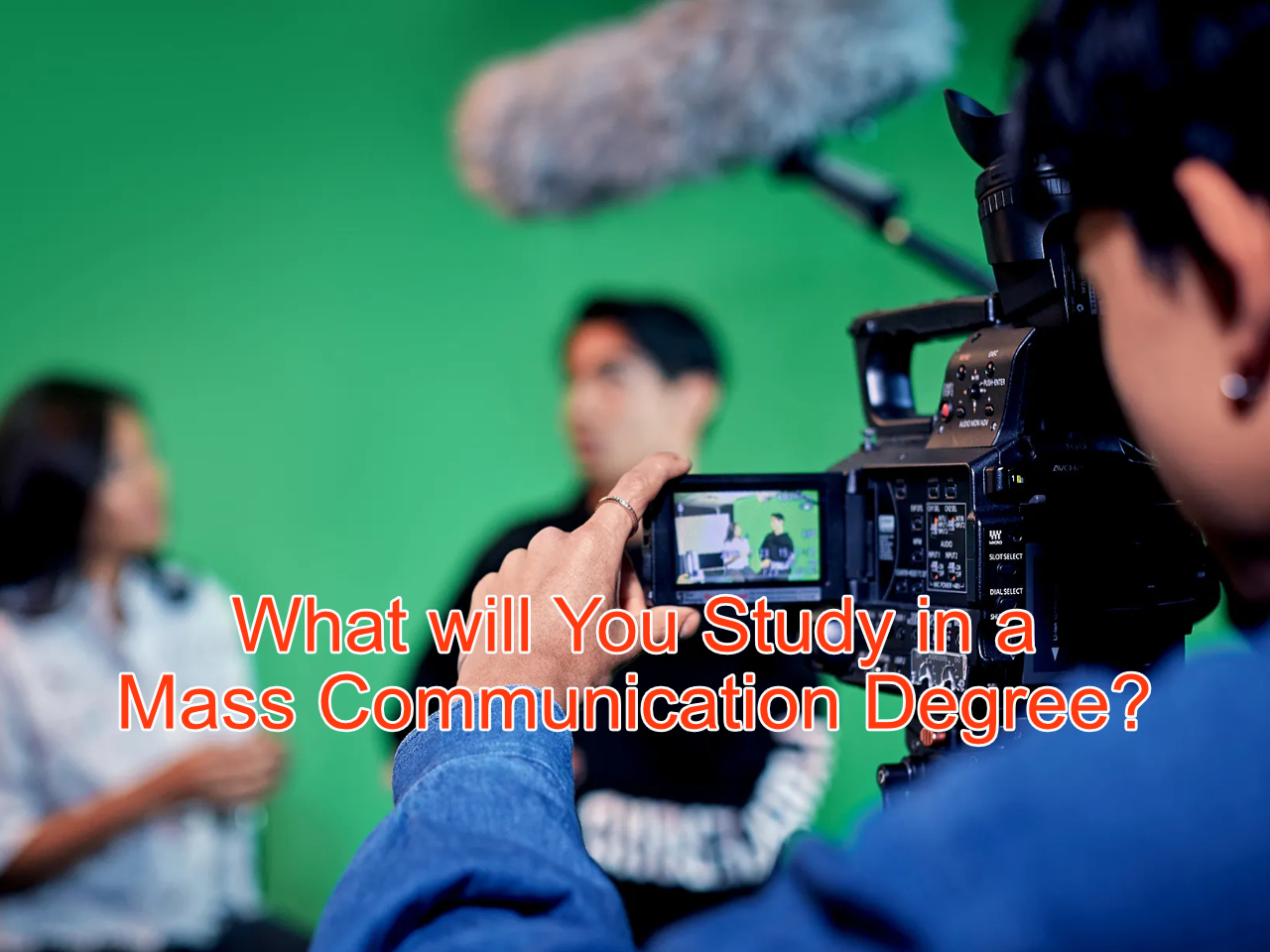 What will You Study in a Top Mass Communication Degree Courses in ...